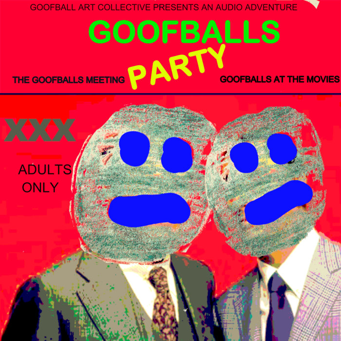 GOOFBALLS PARTY! | GOOFBALL ART COLLECTIVE | Reedco. Records
