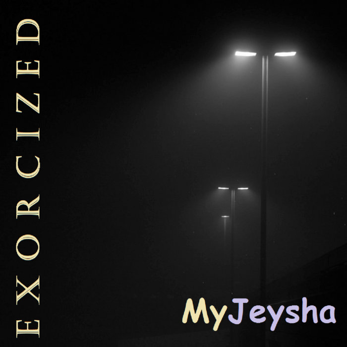 Exorcized | MyJeysha