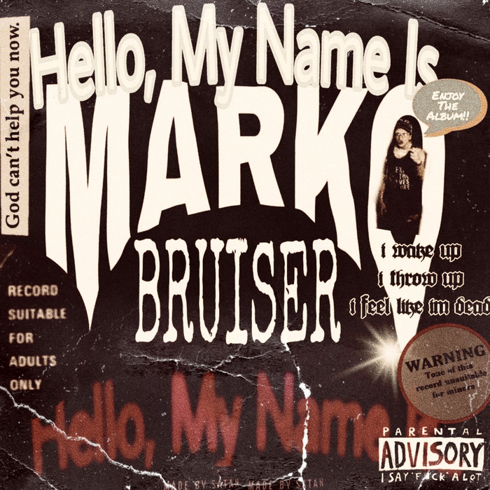 Hello, My Name Is Marko... | Marko Bruiser