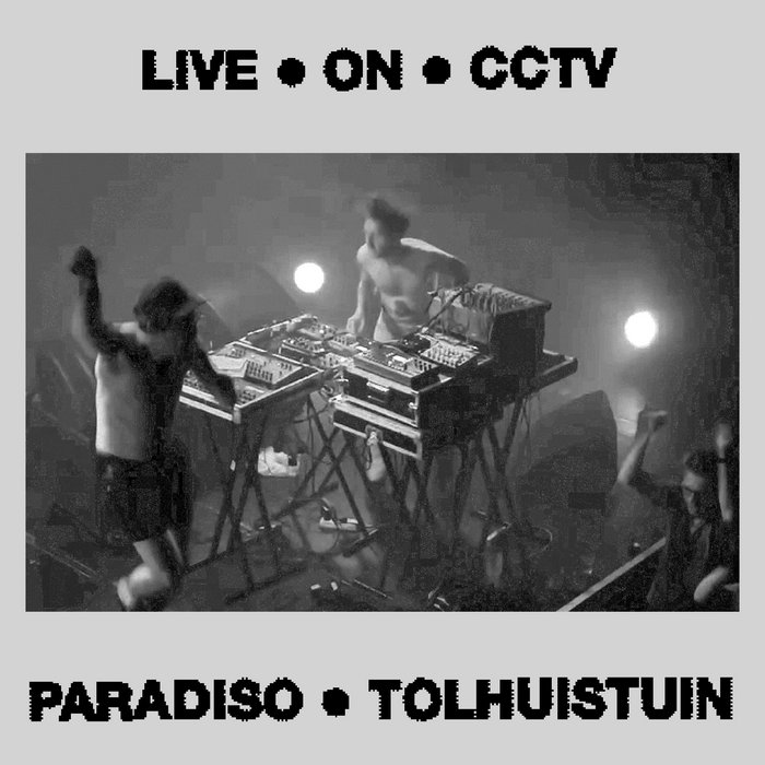 LIVE ON CCTV • Paradiso Tolhuistuin | Borokov Borokov