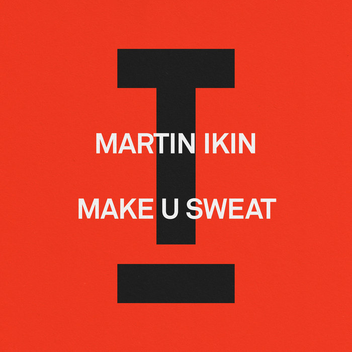 Make U Sweat (Extended Mix) | Martin Ikin