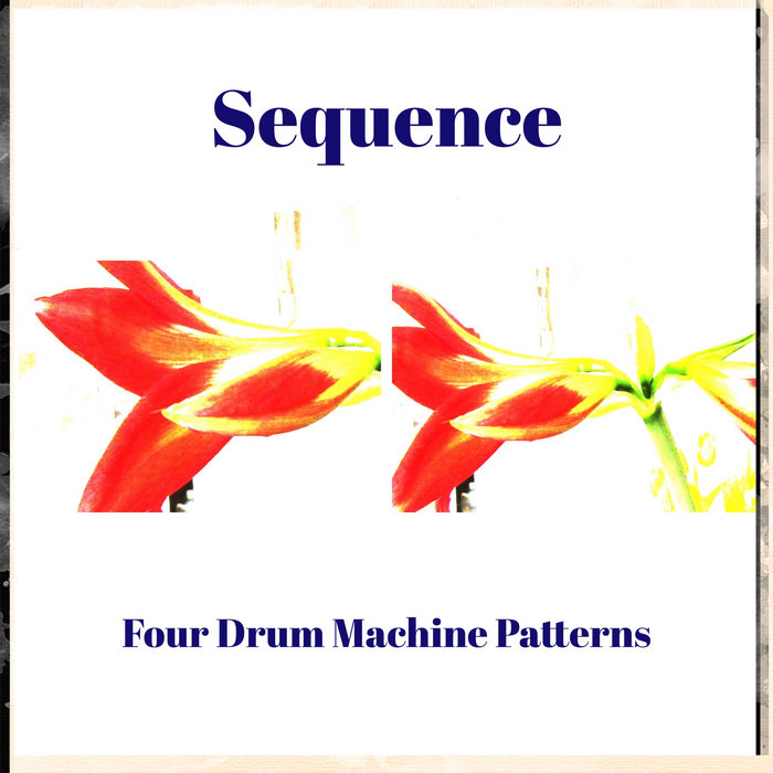 Sequence - Four Drum Machine Patterns In One Movement | Albert Dambeck