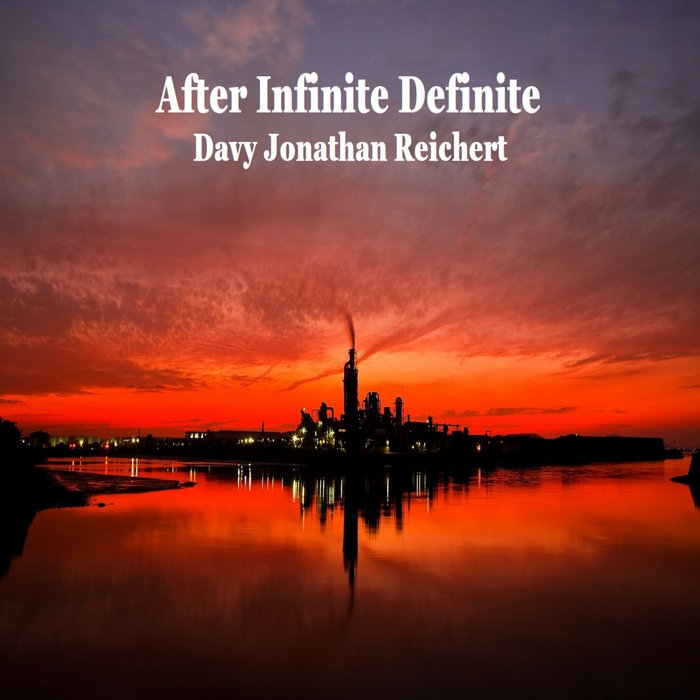 After Infinite Definite | Davy Jonathan Reichert | Jonathan Reichert