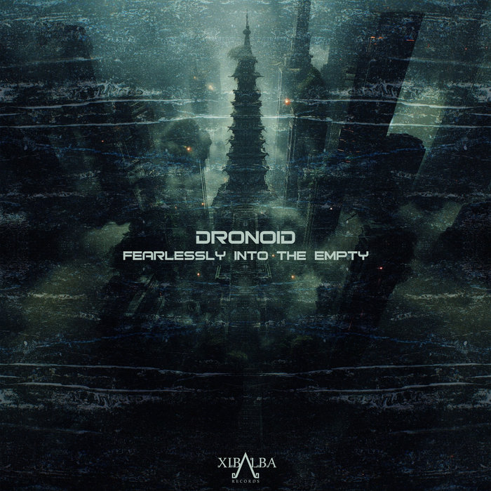 Fearlessly into the Empty | Dronoid | Xibalba Records