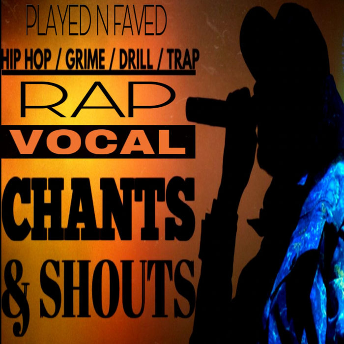 Rap Vocal Chants & Shouts Acapella Pack | Played N Faved