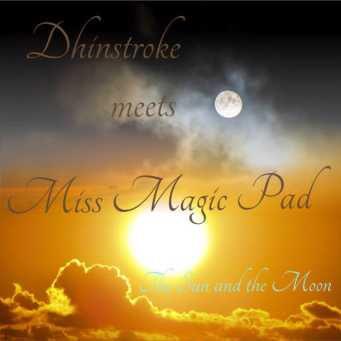 The Sun and the Moon - Feature Dhinstroke meets Miss Magic Pad ...