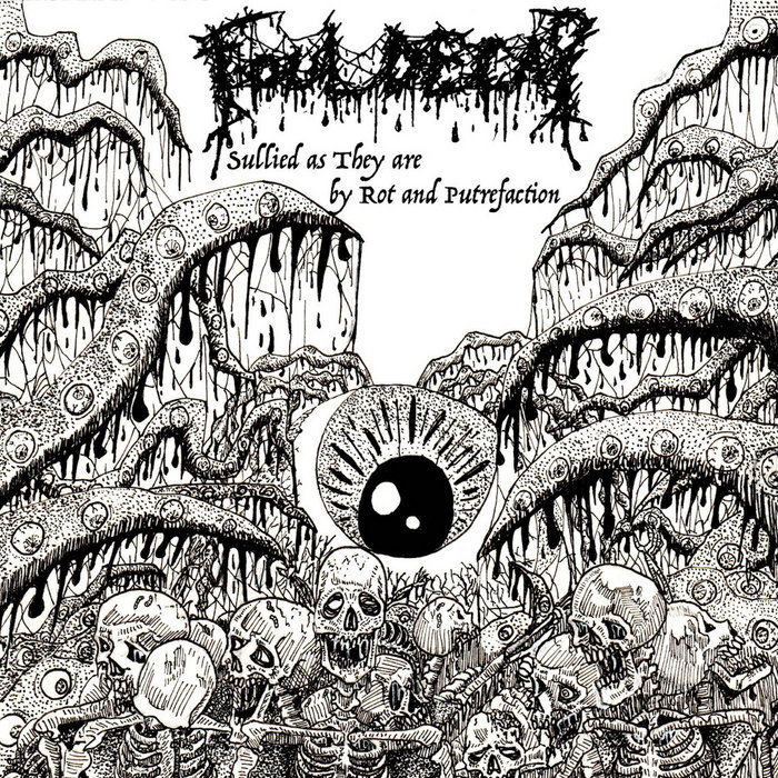 Sullied As They Are By Rot and Putrefaction | Foul Decay