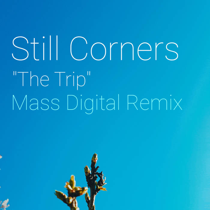 Still Corners - The Trip (Mass Digital Remix) | Mass Digital