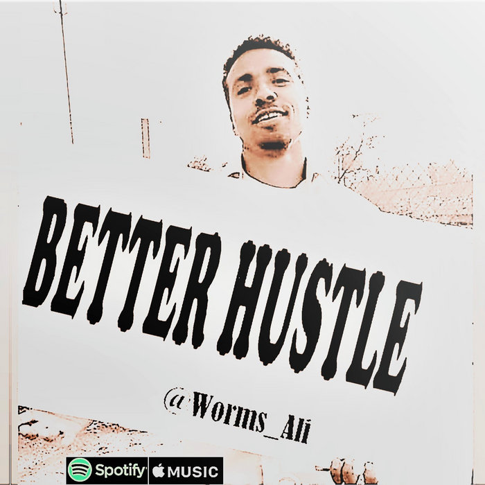 Better Hustle | Worms Ali