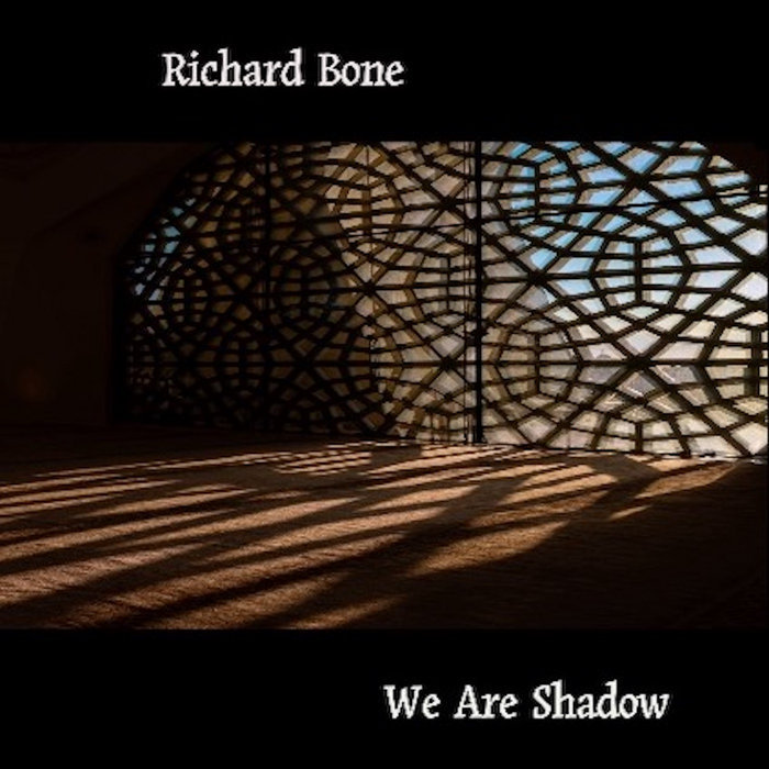 We Are Shadow | RICHARD BONE