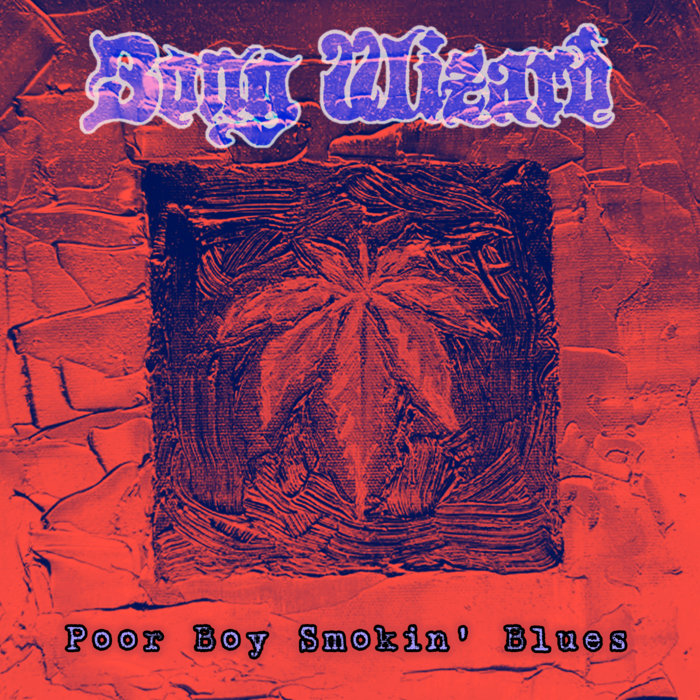 Poor Boy Smokin' Blues | BONG WIZARD
