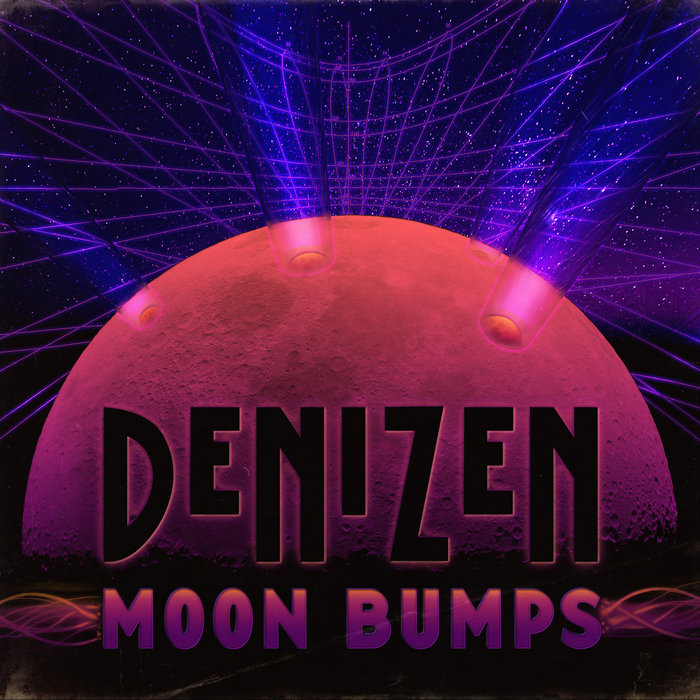 Moon Bumps | Denizen | dj denizen