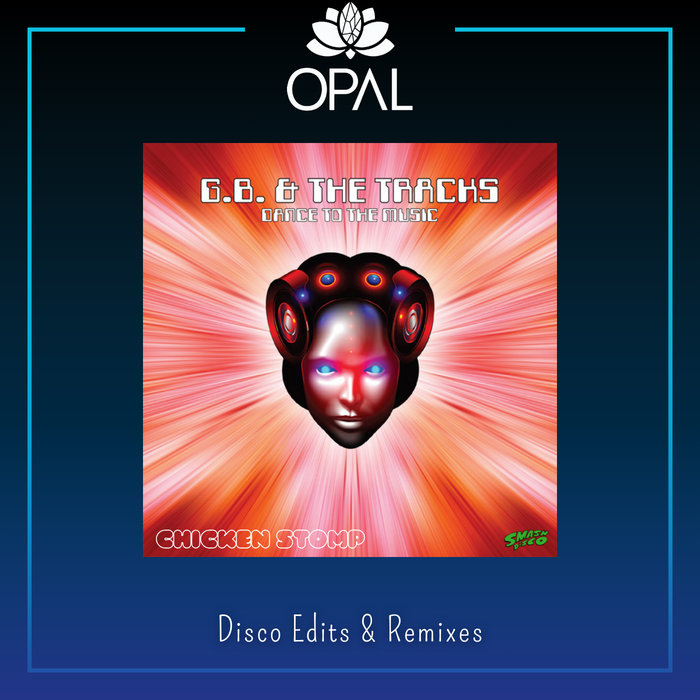 G.B. and The Tracks - Chicken Stomp (Opal edit) | OPAL