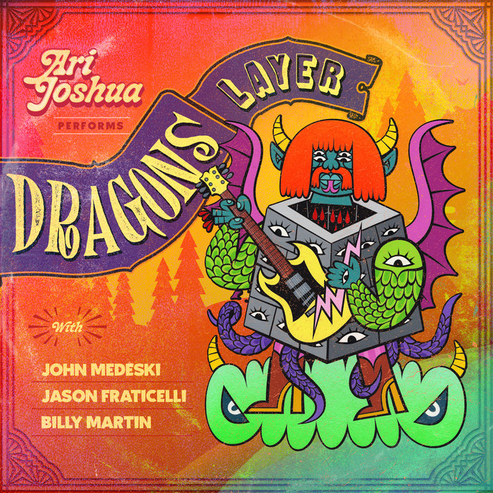 Dragons Layer | Ari Joshua, Billy Martin, John Medeski, Jason ...