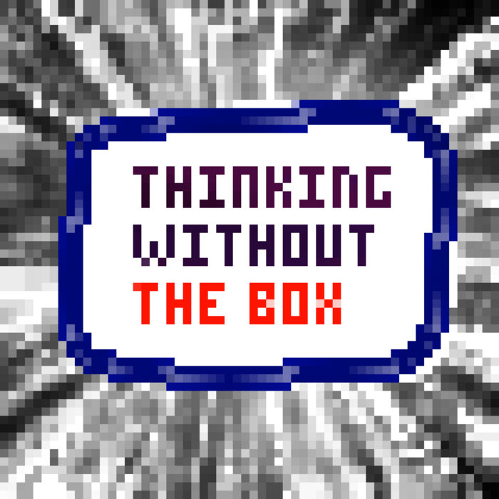 Thinking Without The Box | GlassChaek