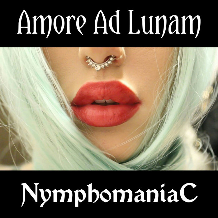 Nymphomaniac | Amore Ad Lunam | darkTunes