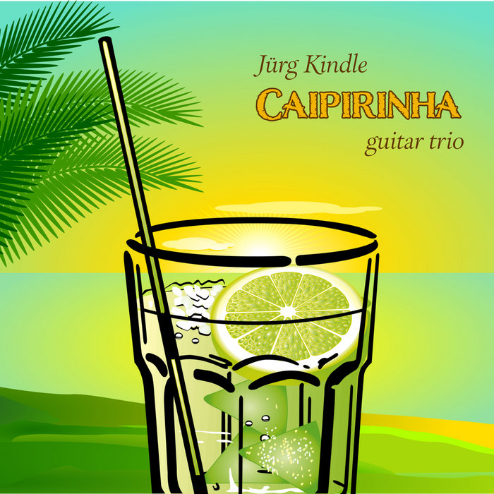 Caipirinha (download includes sheet music + audio) | Jürg Kindle