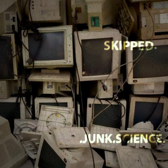 Junk Science | Skipped Junk Band | Skipped