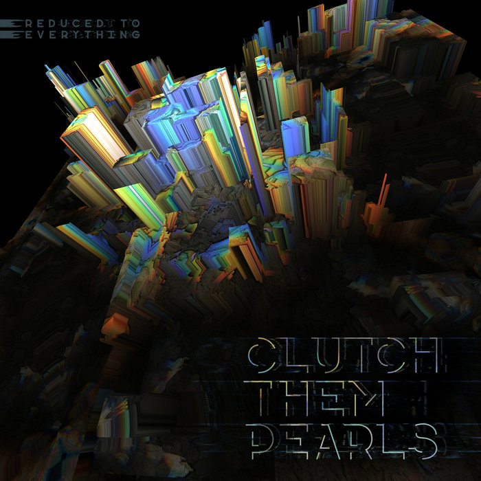 Reduced to Everything | Clutch Them Pearls