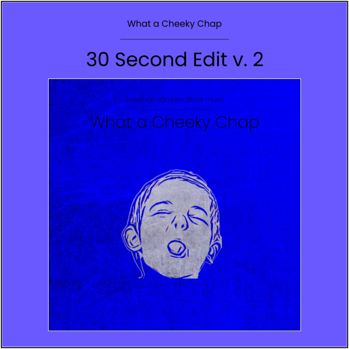 What a Cheeky Chap - 30 Second v. 2 | Jonathan Sharples Music
