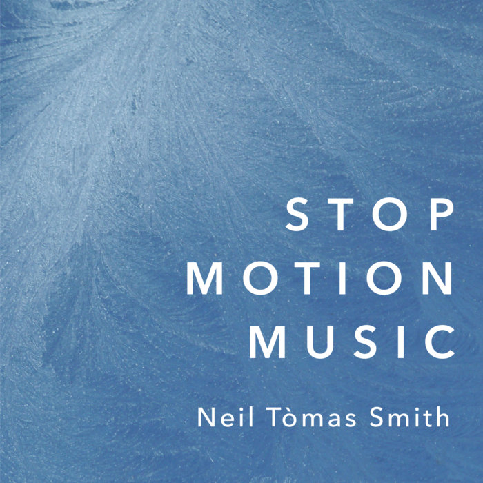 Stop Motion Music | Neil Tòmas Smith