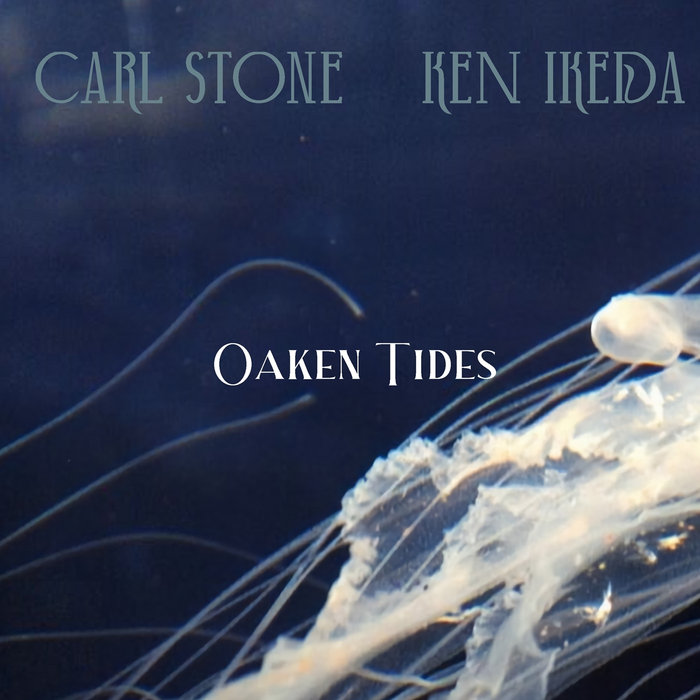 OakenTides | Carl Stone, Ken Ikeda | mykesrhiza