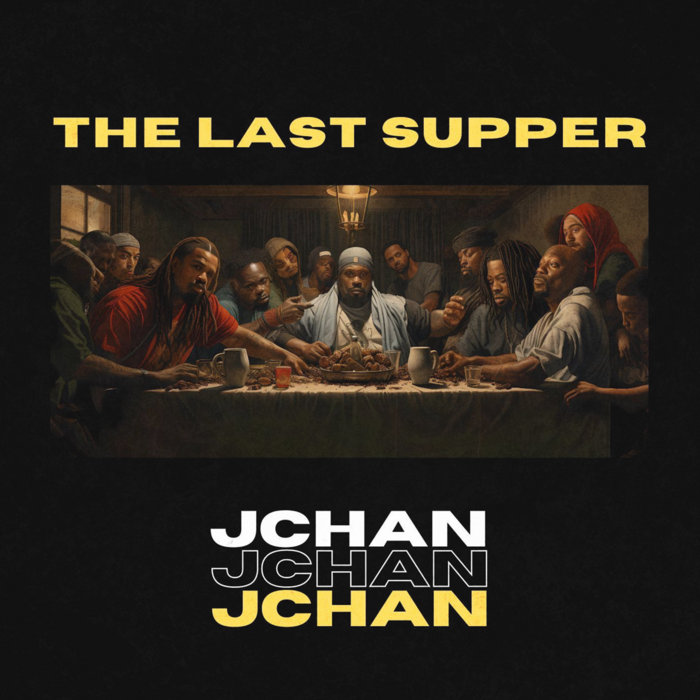 THE LAST SUPPER | JCHAN | JChan