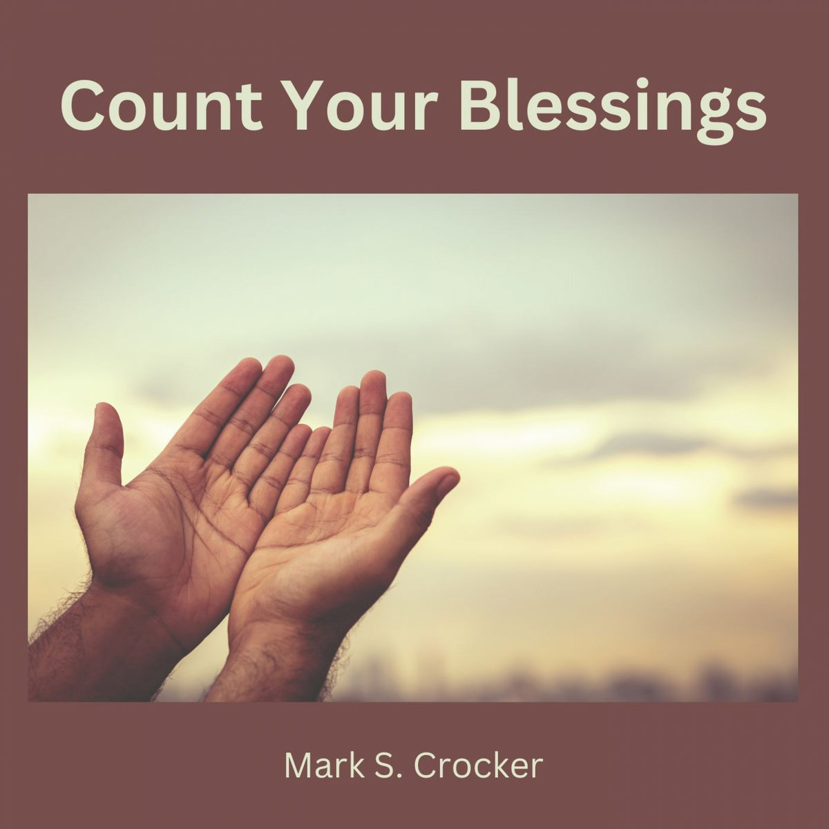 Count Your Many Blessings | Mark S. Crocker Music