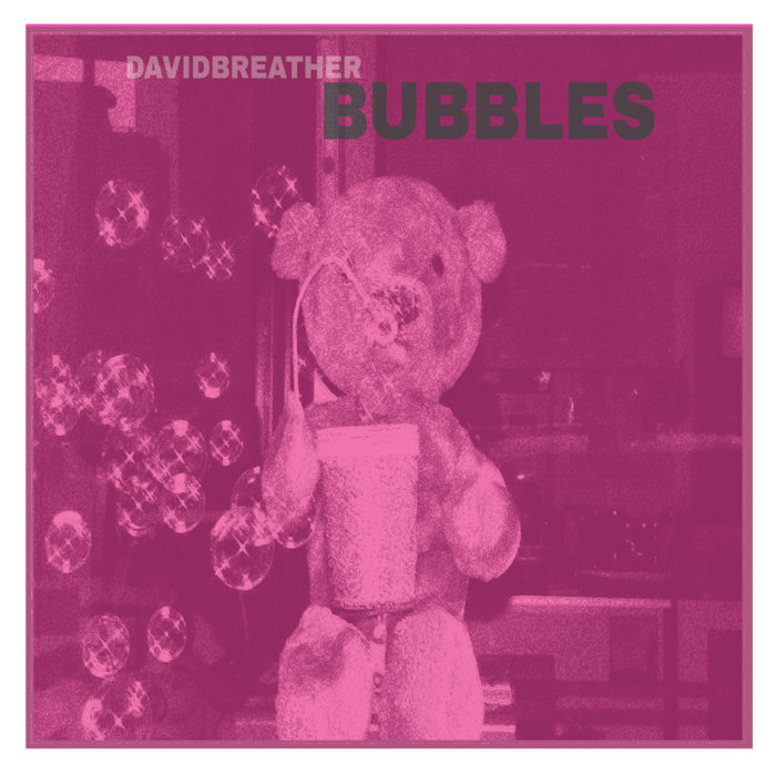 Bubbles | David Breather