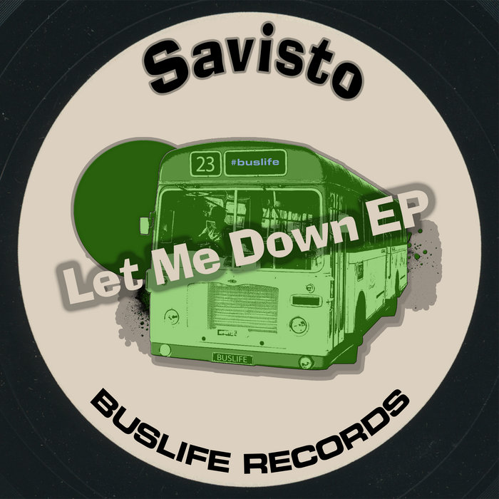 Let Me Down | Savisto | Buslife Records