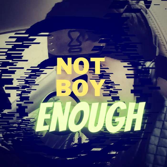 Not boy enough | Compulsive Ink
