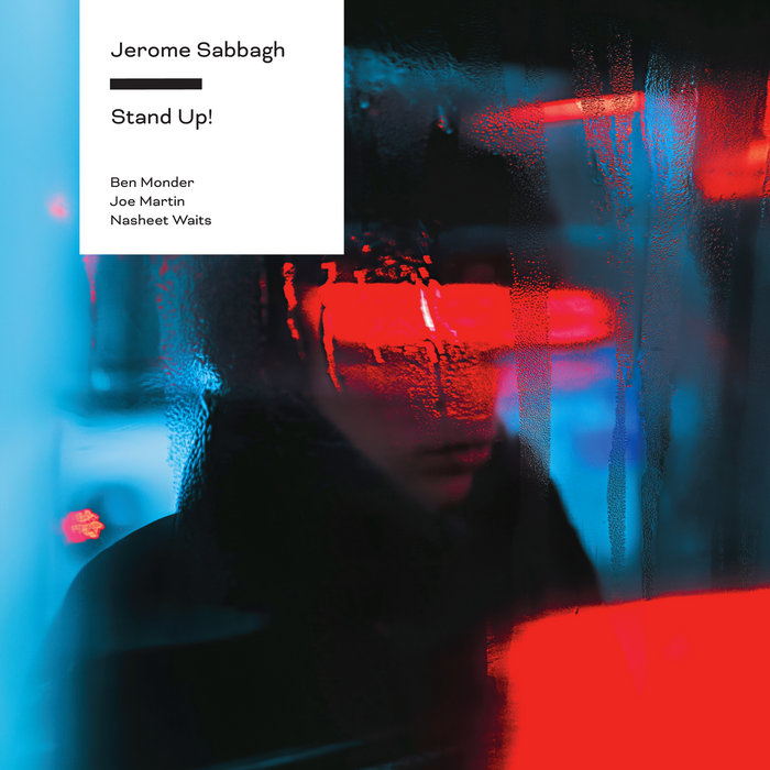 Stand Up! (feat. Ben Monder, Joe Martin & Nasheet Waits) | Jerome Sabbagh