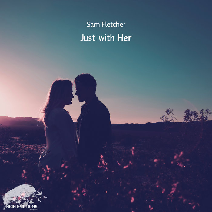 Sam Fletcher - Just with Her | SounEmot Labels