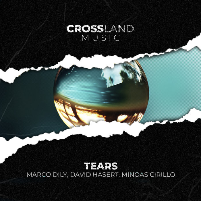 Tears | Marco Dily, David Hasert, Minoas Cirillo | Cross Land Music