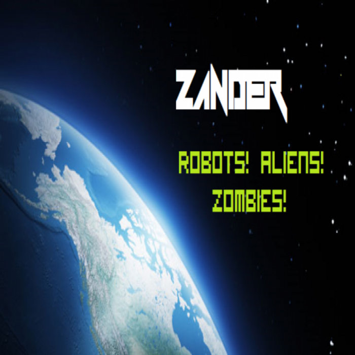 Robots! Aliens! Zombies! | ZANDER