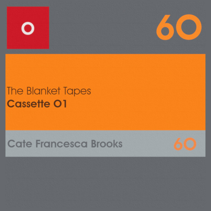 The Blanket Tapes - 01 | Cate Francesca Brooks