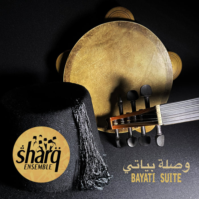 Bayati Suite | Sharq Ensemble | Karim Nagi