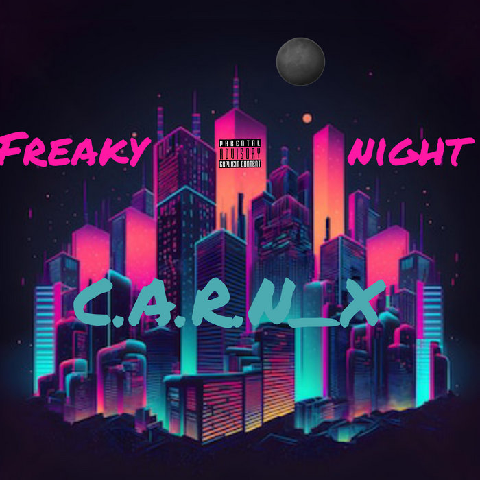 Freaky Night | C.A.R.N_X