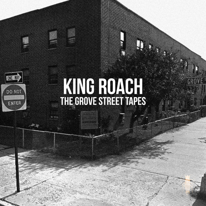 The Grove Street Tapes | King Roach