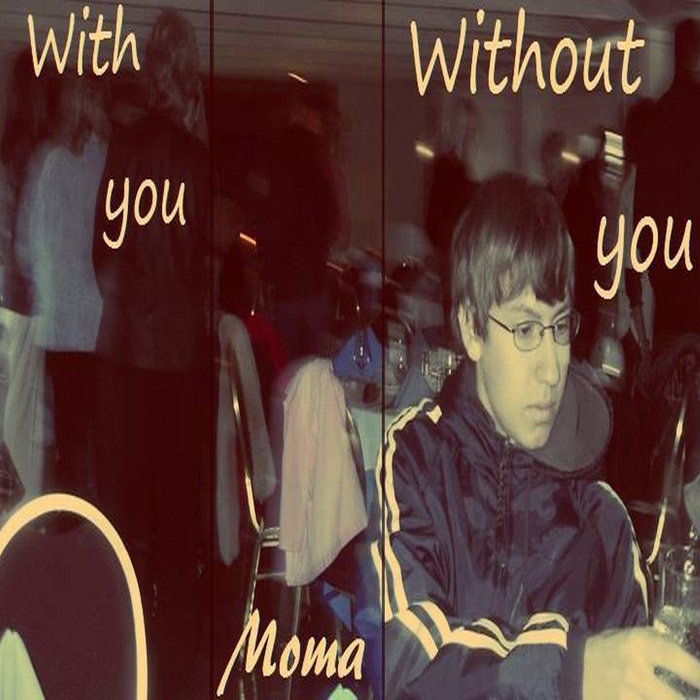 With You / Without You | Moma