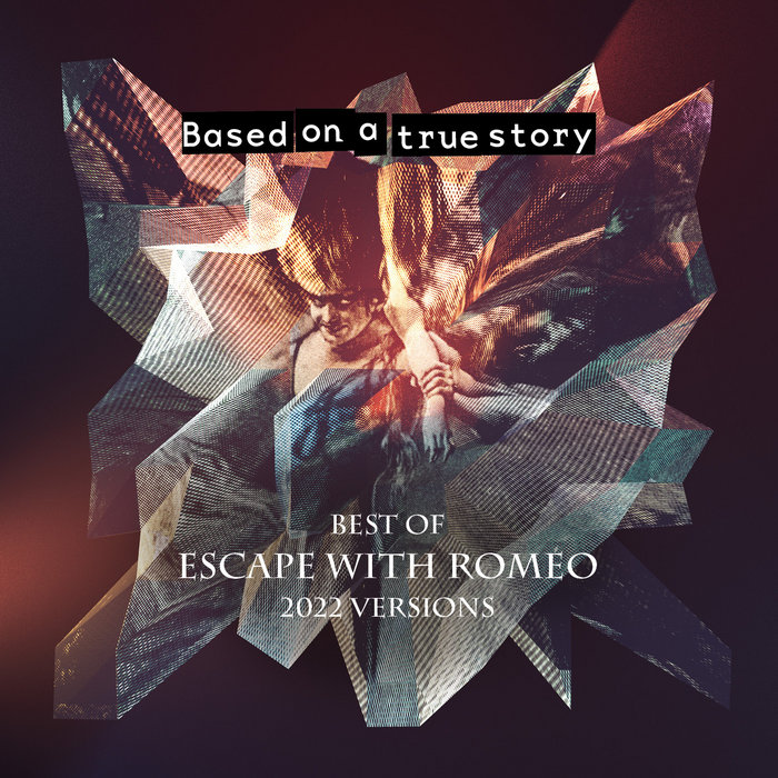Based on a true story - Best of Escape with Romeo "2022 Versions ...