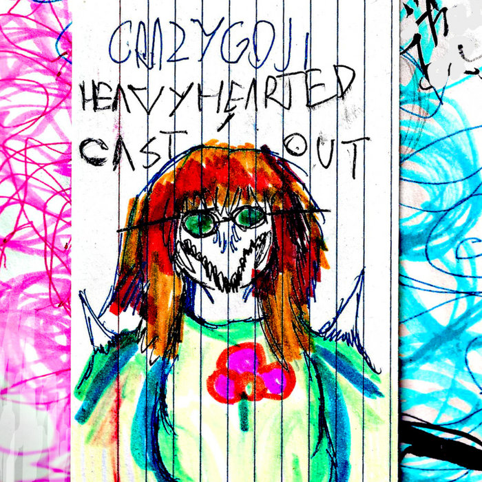 heavy hearted / cast out | crazygoji