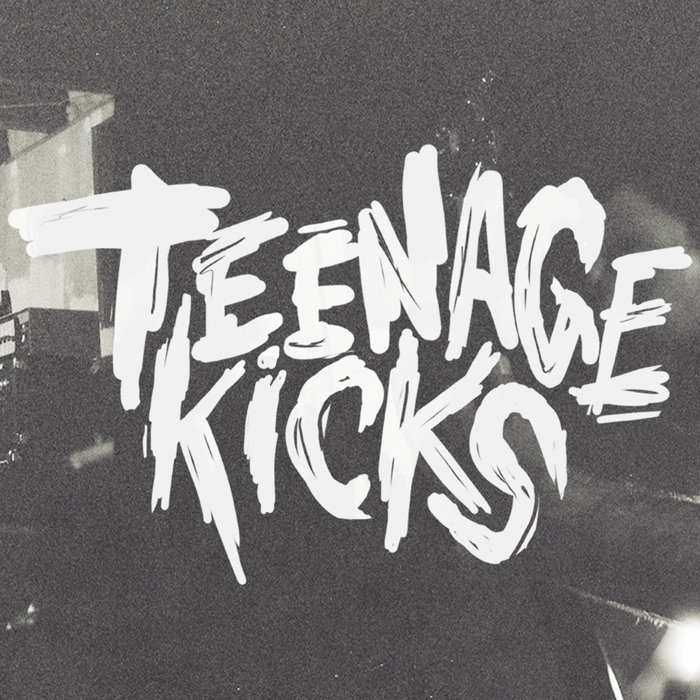 Teenage Kicks | Teenage Kicks