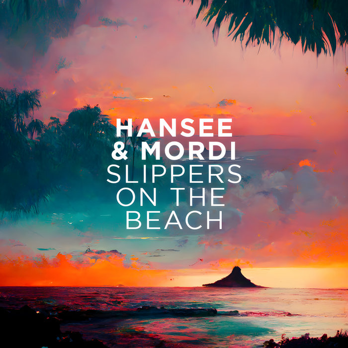 Hansee & Mordi - Slippers on the Beach | Hansee