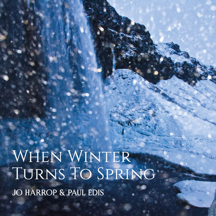 When Winter Turns To Spring | Jo Harrop & Paul Edis | Jo Harrop