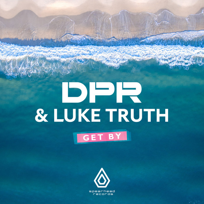 Get By | DPR & Luke Truth | Spearhead Records