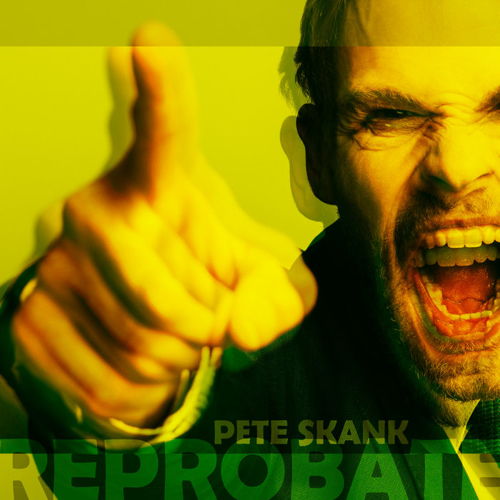 REPROBATE | PETE SKANK