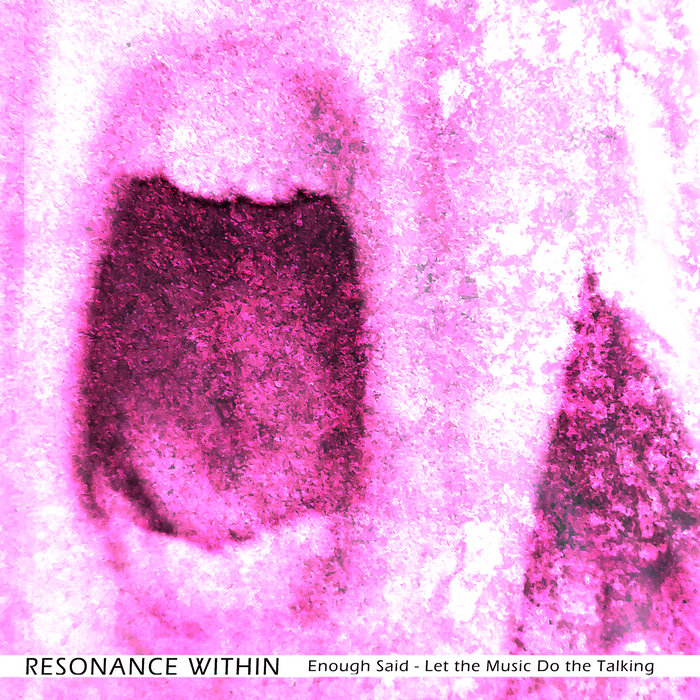 Enough Said : Let the Music Do the Talking | Resonance Within | Savo ...