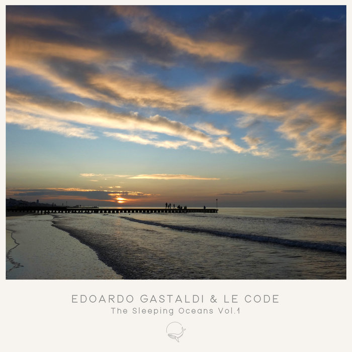 The Sleeping Oceans Vol.1 | Edoardo Gastaldi, Le Code | Mare Nostrum Label