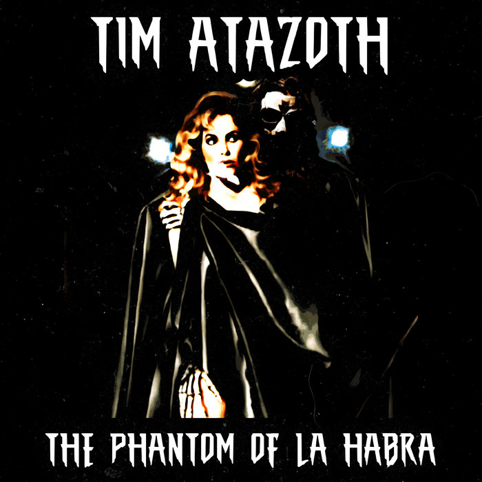 The Phantom of La Habra | Tim Atazoth | House Of Atazoth Sound Design